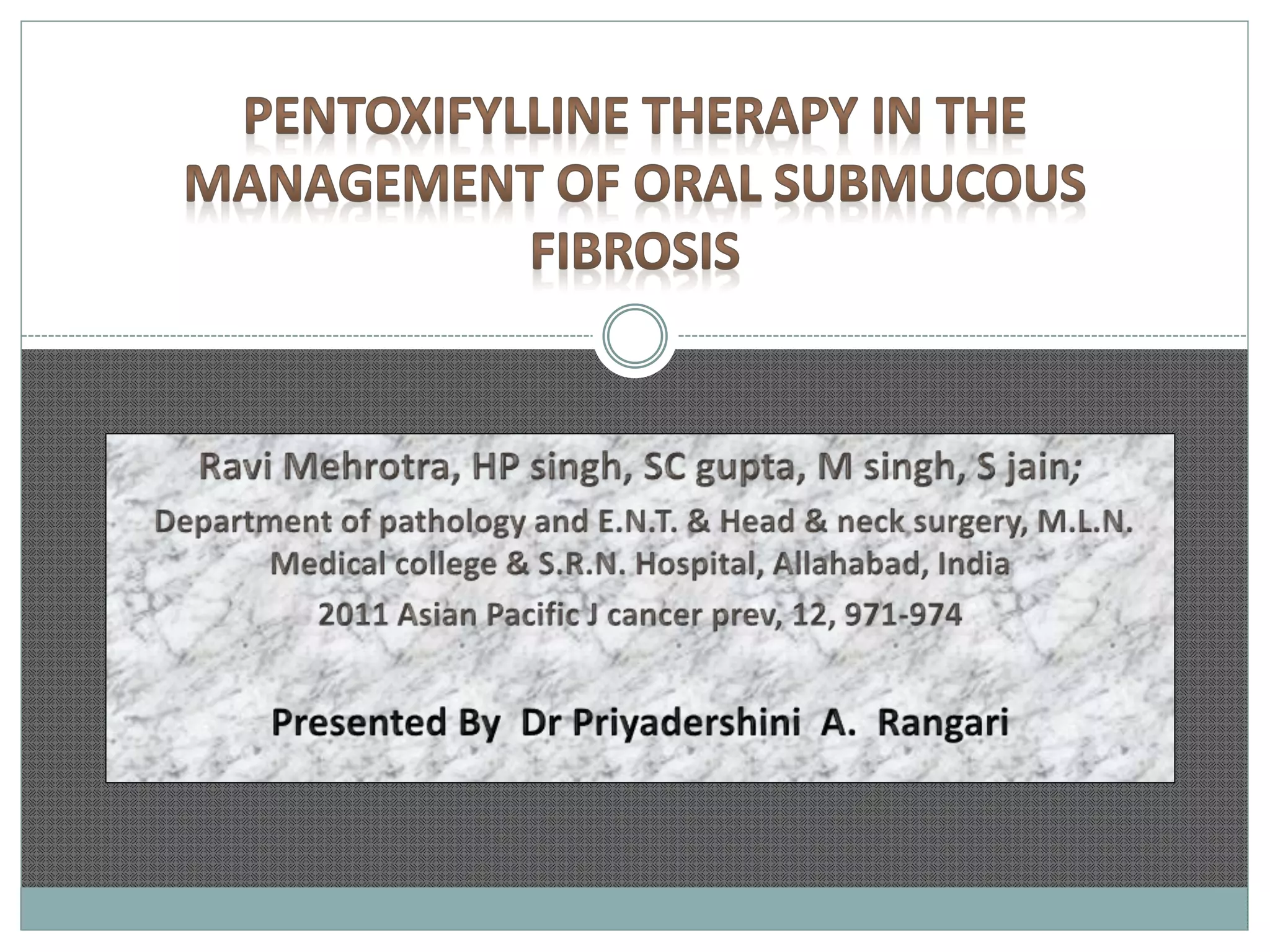 Pentoxifylline therapy in the management of oral submucous | PPTX