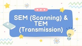 SEM (scanning) and TEM (transmission).. | PPT