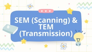 SEM (scanning ) AND TEM (transmission).. | PPT