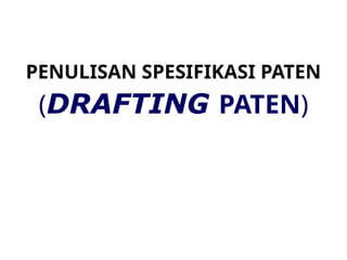 Penulisan Spesifikasi Paten ATAU DRAFTING PATEN | PPTX
