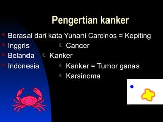 DEFINISI PENYAKIT KANKER TERDIRI DARI DESKRIPSI TANDA2 GEJALA 2.pptx