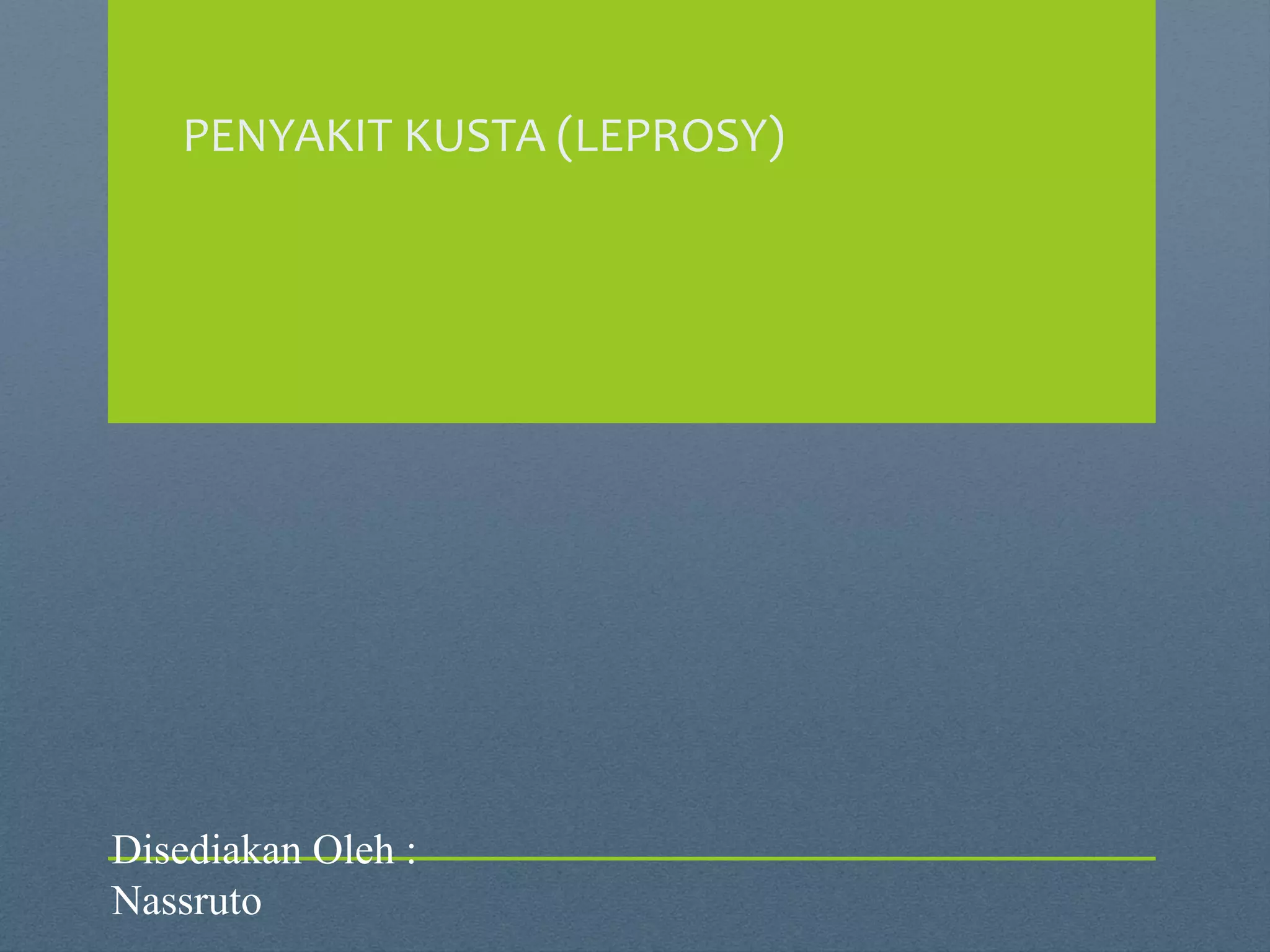 PENYAKIT KUSTA (LEPROSY) | PPT