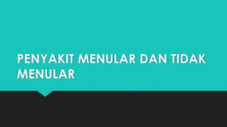 JENIS-JENIS PENYAKIT MENULAR / TIDAK MENULAR.pptx