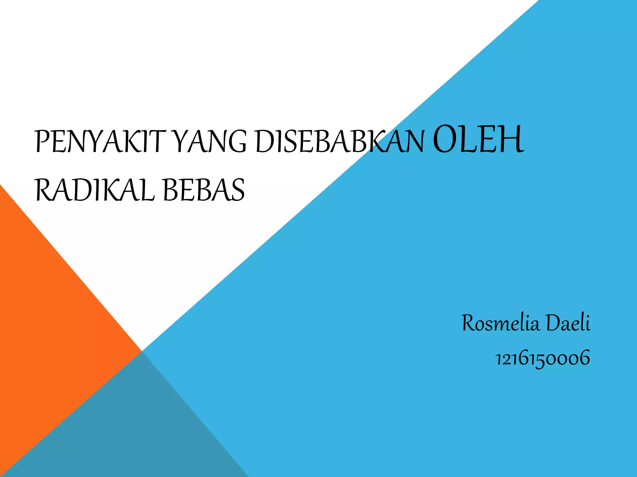 Penyakit yang disebabkan oleh radikal bebas | PPTX