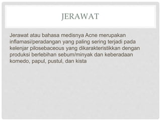 Penyebab jerawat pada wajah | PPTX