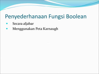 penyederhanaan-fungsi-boolean.ppt