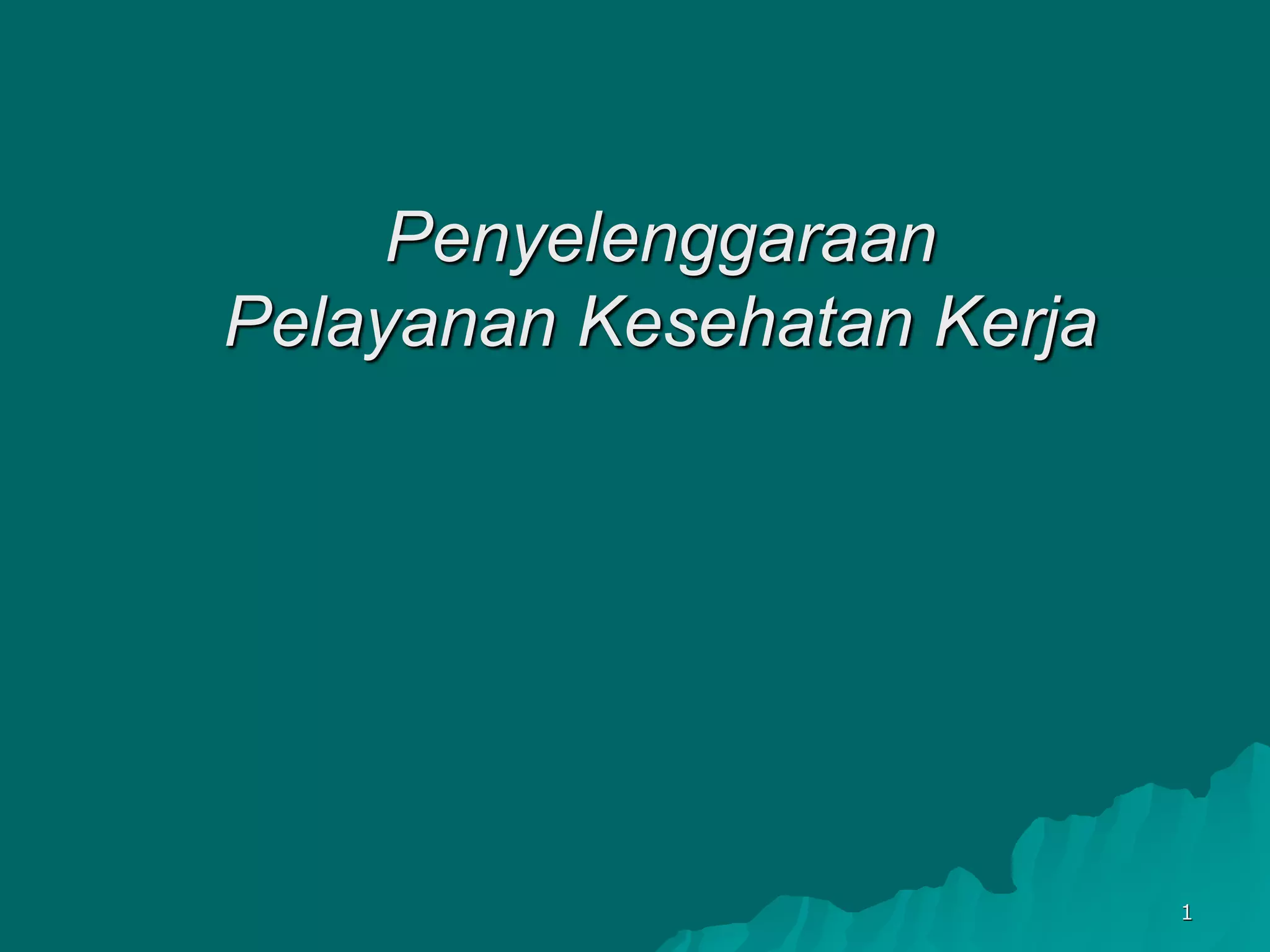 Penyelenggaraan_Pelayanan Kesehatan Kerja.ppt