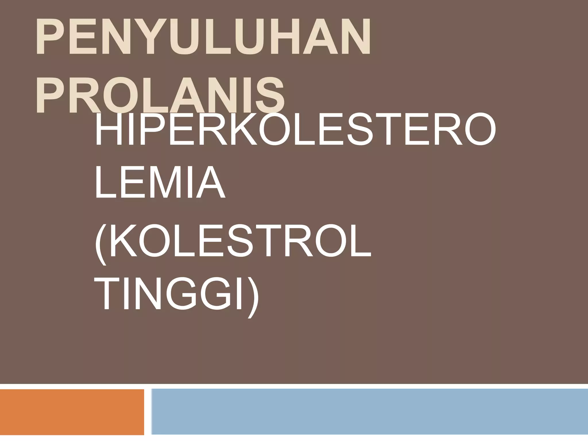 PENYULUHAN-PROLANIS-HIPERKOLESTEROLEMIA-pptx.pptx