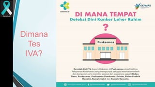 Penyuluhan Ca Servix dan pemeriksaan IVA | PPTX