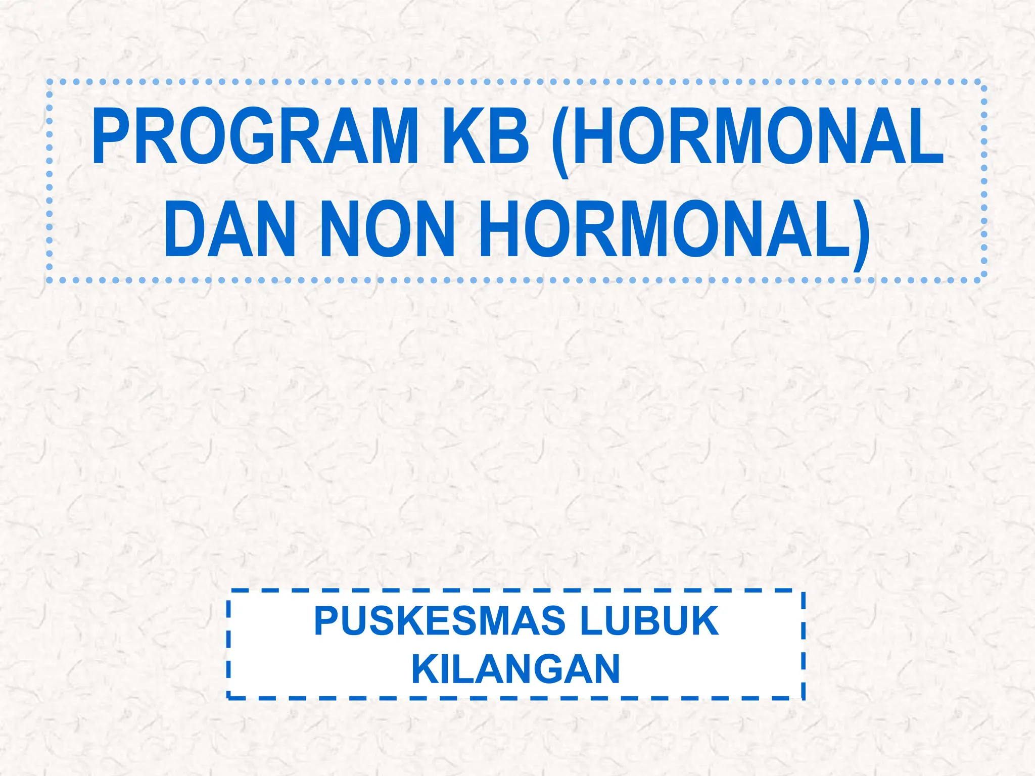 PENYULUHAN_KB HORMONAL DAN NON HORMONAL_ | PPT