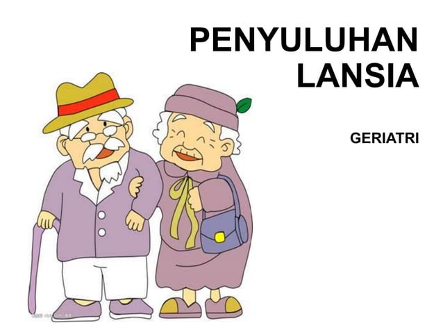 Penyuluhan Kesehatan pada Lansia dan Geriatri | PPT
