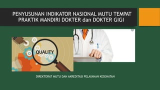 PENYUSUNAN INDIKATOR NASIONAL MUTU TPMD DAN TPMDG | PPTX