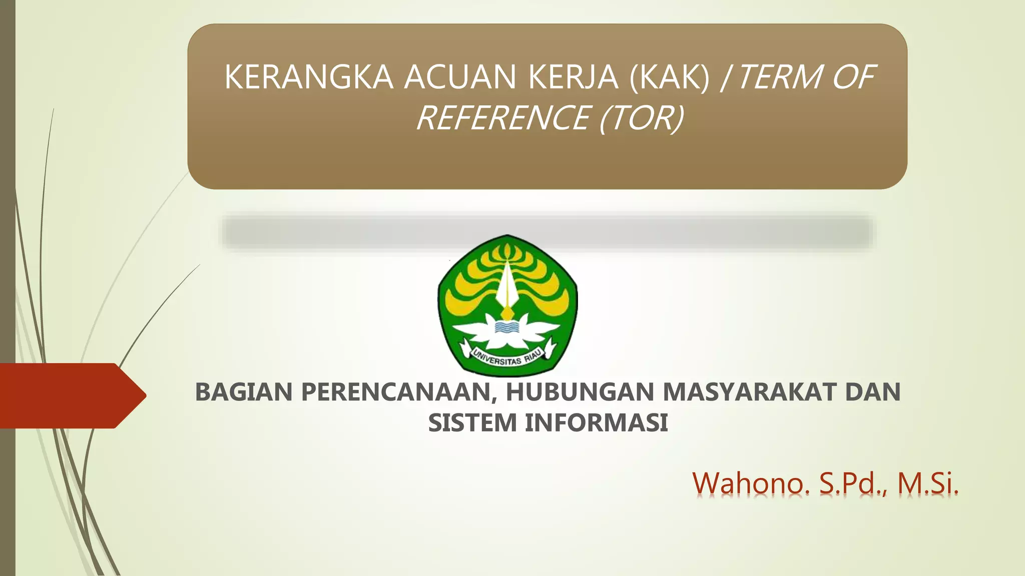 PENYUSUNAN KERANGKA ACUAN KERJA (KAK) TOR UNRI.pptx