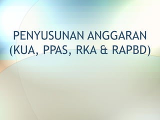 PENYUSUNAN KUA PPAS RKA dan RAPBD DAERAH | PPT