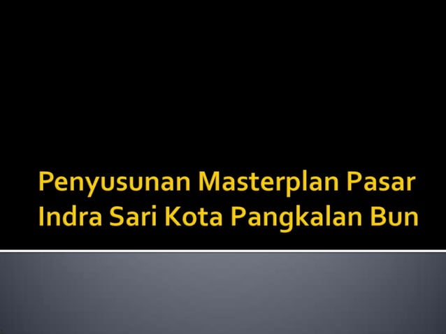 Penyusunan masterplan pasar indra sari kota pangkalan bun | PPT