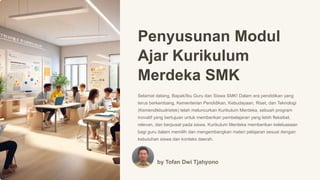 Penyusunan Modul Ajar Kurikulum Merdeka SMK.pptx