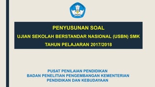 Penyusunan soal USBN Puspendik SMK-2018.pptx