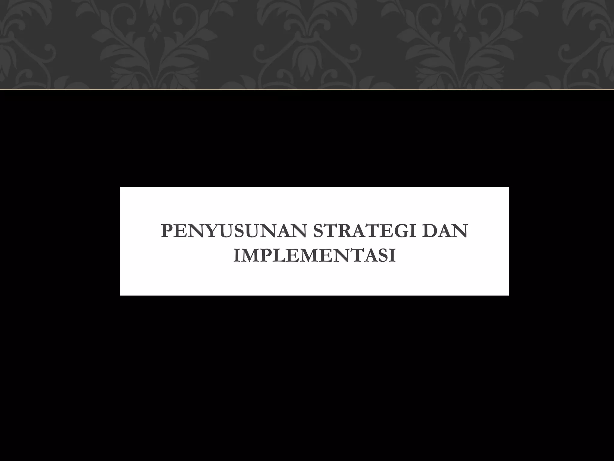 PENYUSUNAN STRATEGI DAN IMPLEMENTASI | PPT