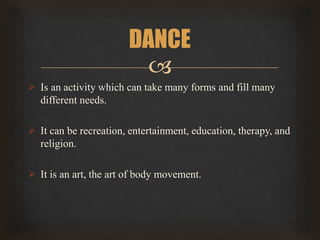 Brief History and Nature of Dance - PHYSICAL EDUCATION | PPTX