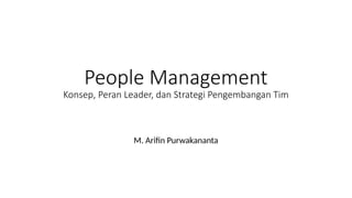 People Management, Konsep, Peran Leader dan Strategi Pengembangan Tim ...