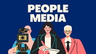 PEOPLE MEDIA-People Media, People as Media, People in Media | PPTX