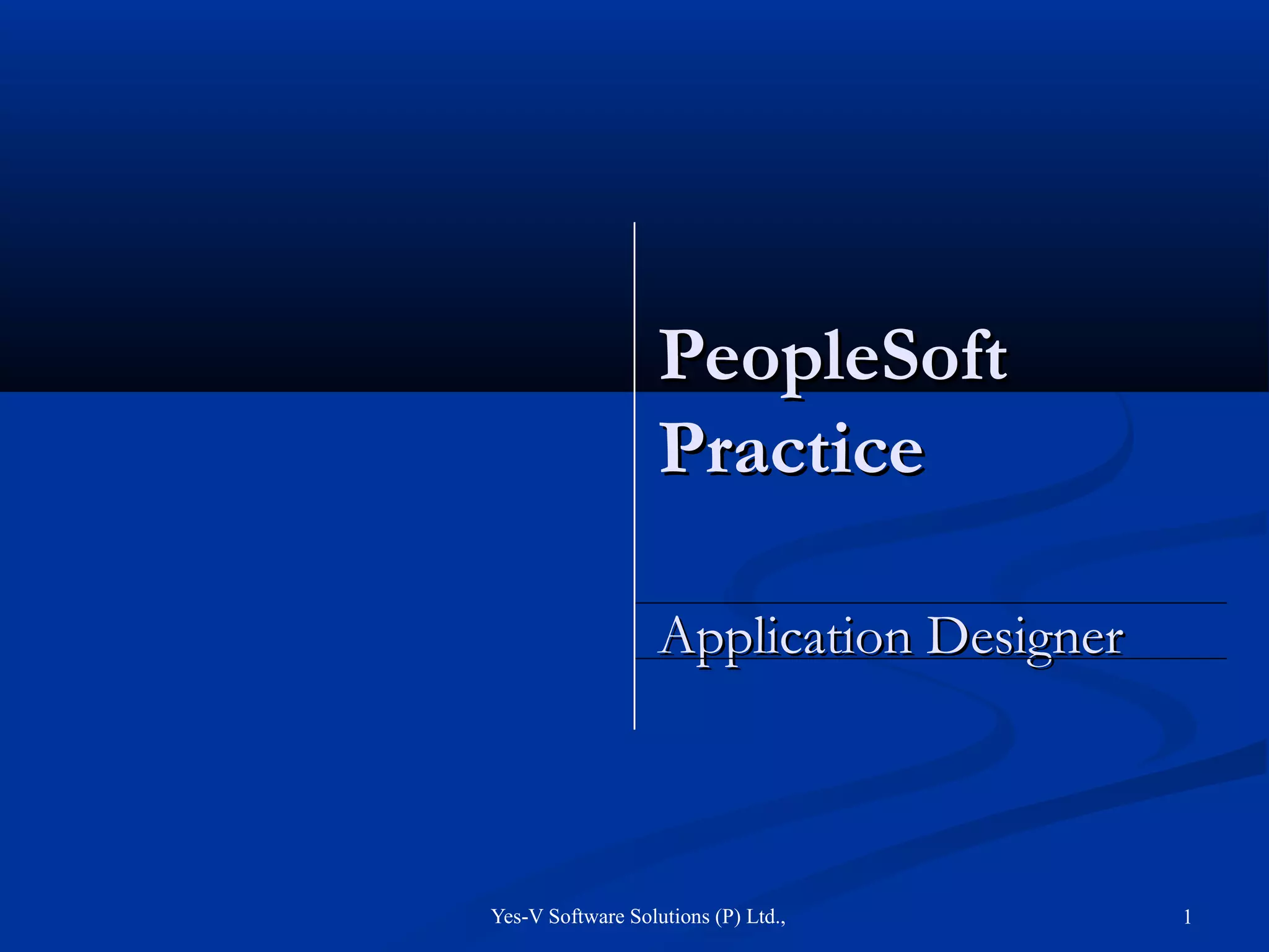 People soft application-designer-practice-8.43