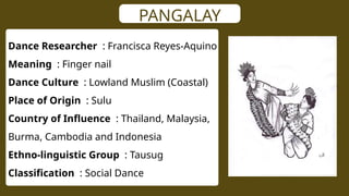 Pangalay is a traditional dance in the PH. | PPTX