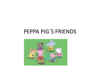 Peppa pig´s friends powerpoint extraescolar | PPTX