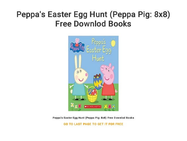 Peppa's Easter Egg Hunt (Peppa Pig: 8x8) Free Downlod Books