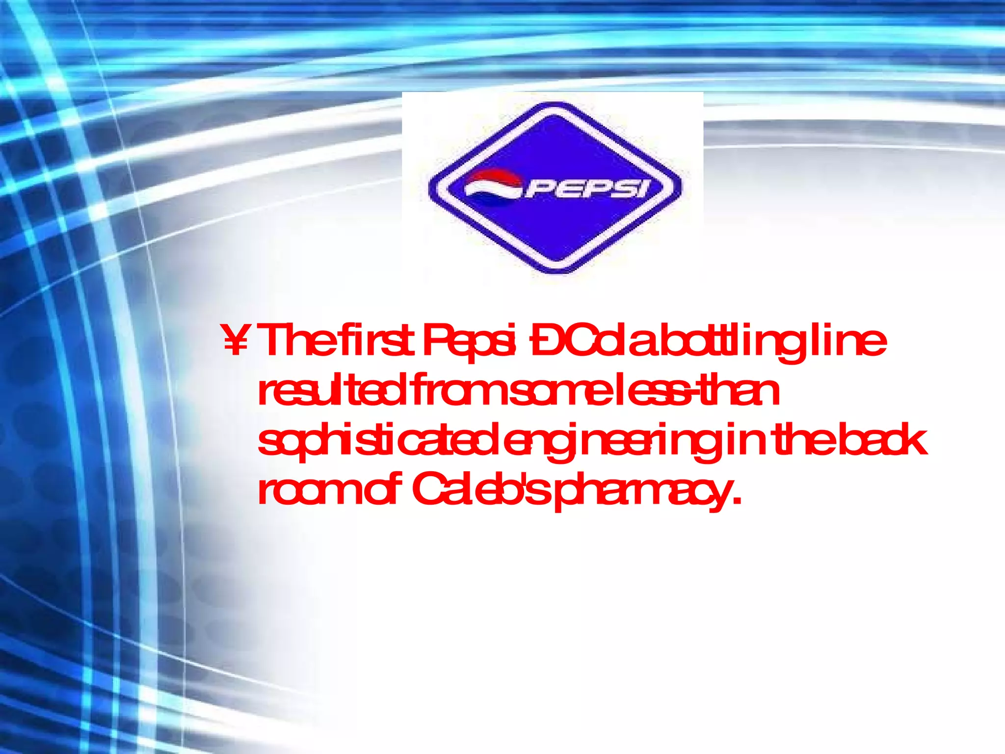 Pepsi history | PPT | Alcoholic Beverages | Food & Drink