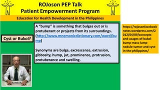 ROJoson PEP Talk: CYST or BUKOL? | PPTX | Cancer | Diseases and Conditions