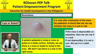ROJoson PEP Talk: CYST or BUKOL? | PPTX | Cancer | Diseases and Conditions