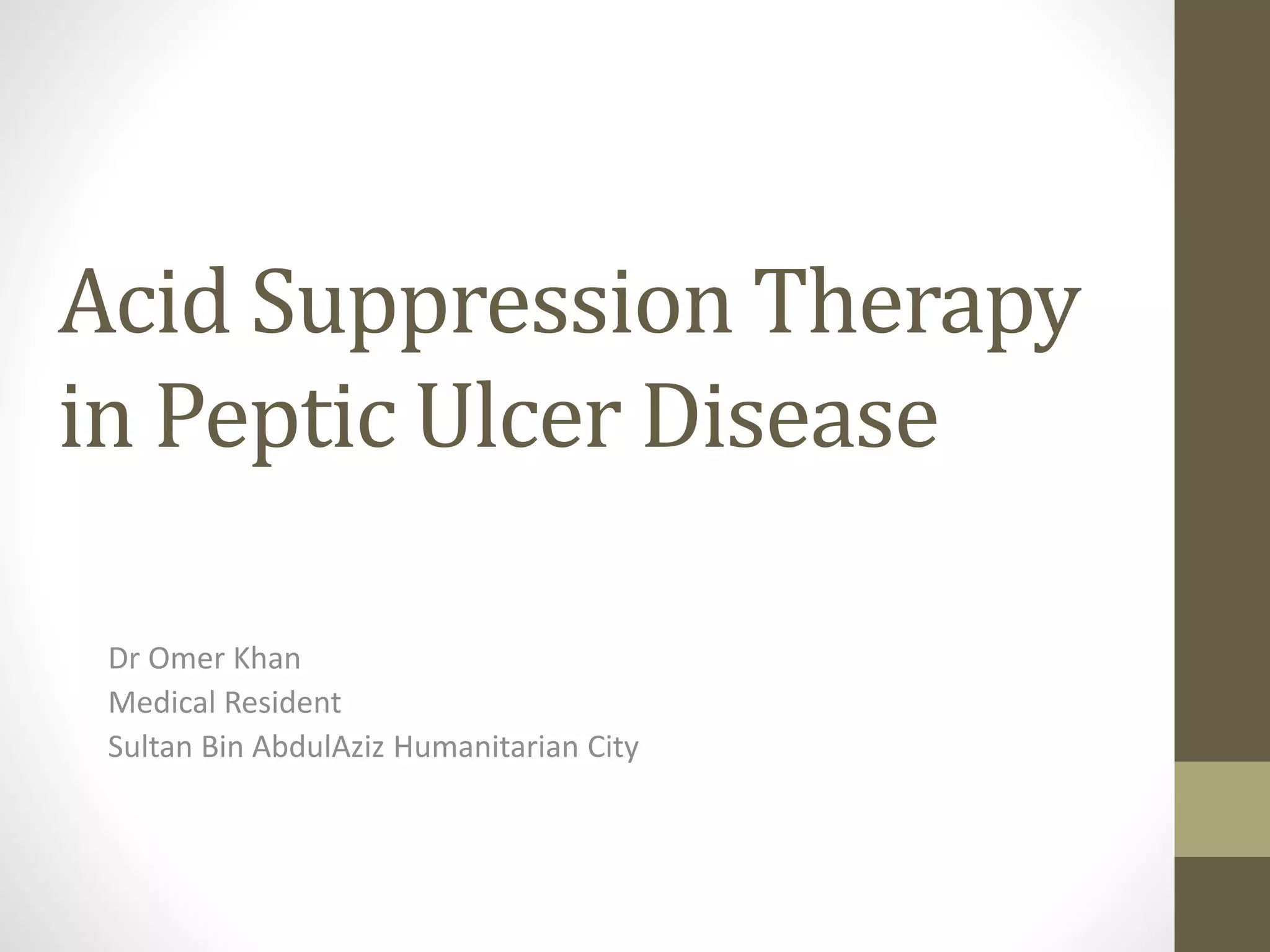 Peptic ulcer disease and acid suppression therapy | PPTX