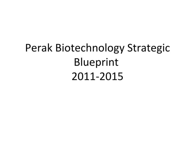 Perak biotechnology strategic blueprint 2011 2015 | PPT