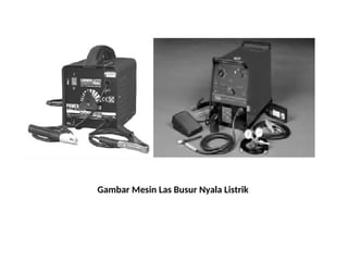 Peralatan las busur listrik salah satu las listrik.ppt