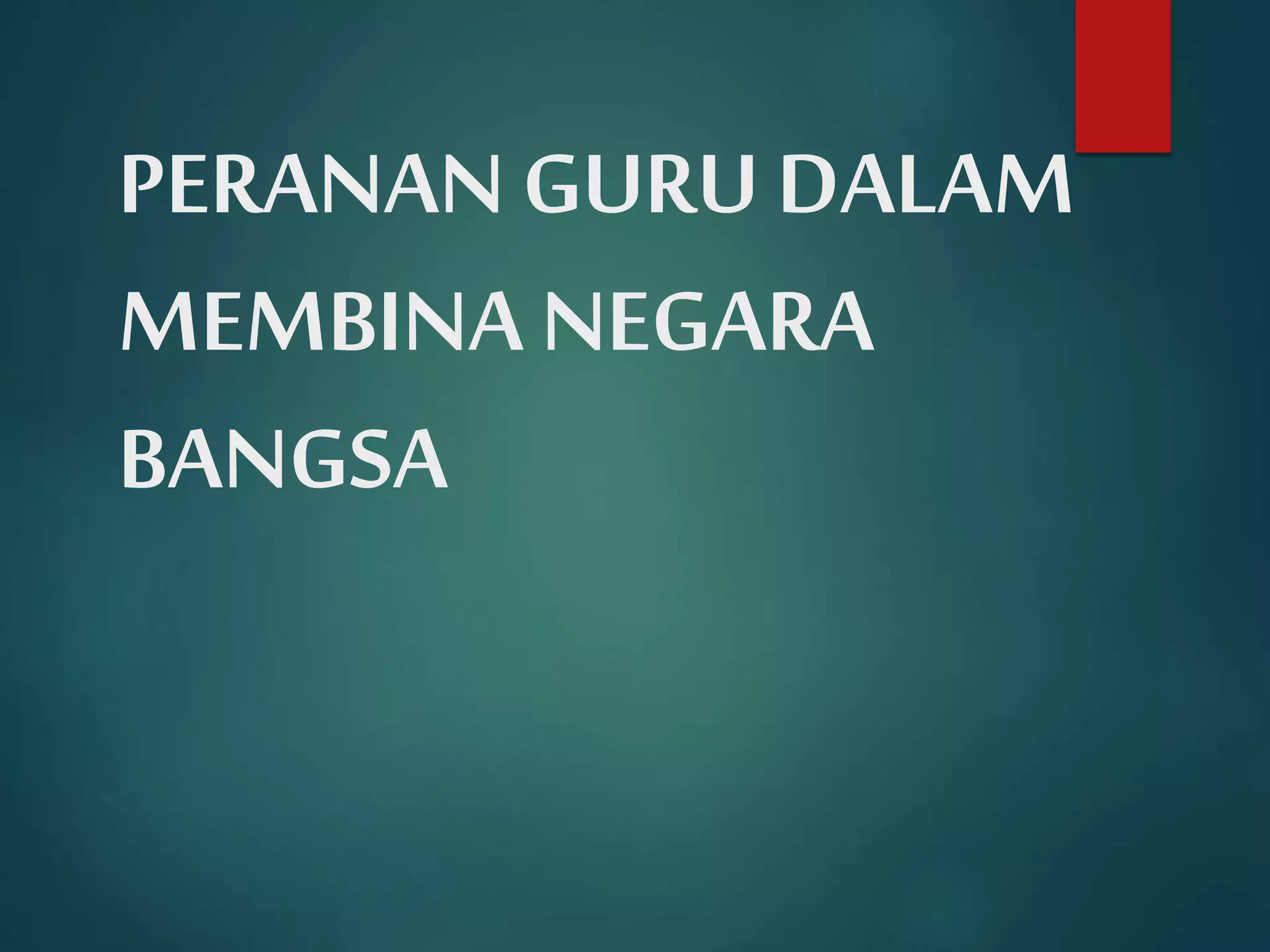 GPP1063-Peranan guru membina negara bangsa | PPTX