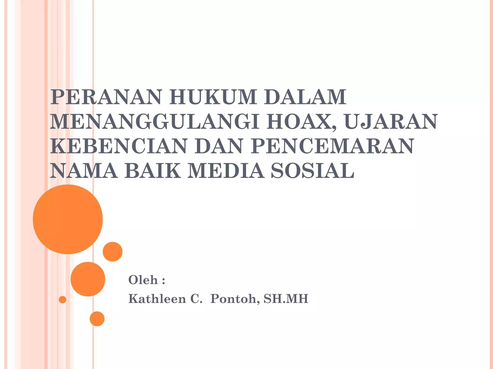 Peranan hukum dalam menanggulangi hoax, ujaran kebencian | PPT