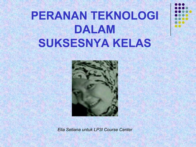 Peranan ict dalam suksesnya kelas | PPTX