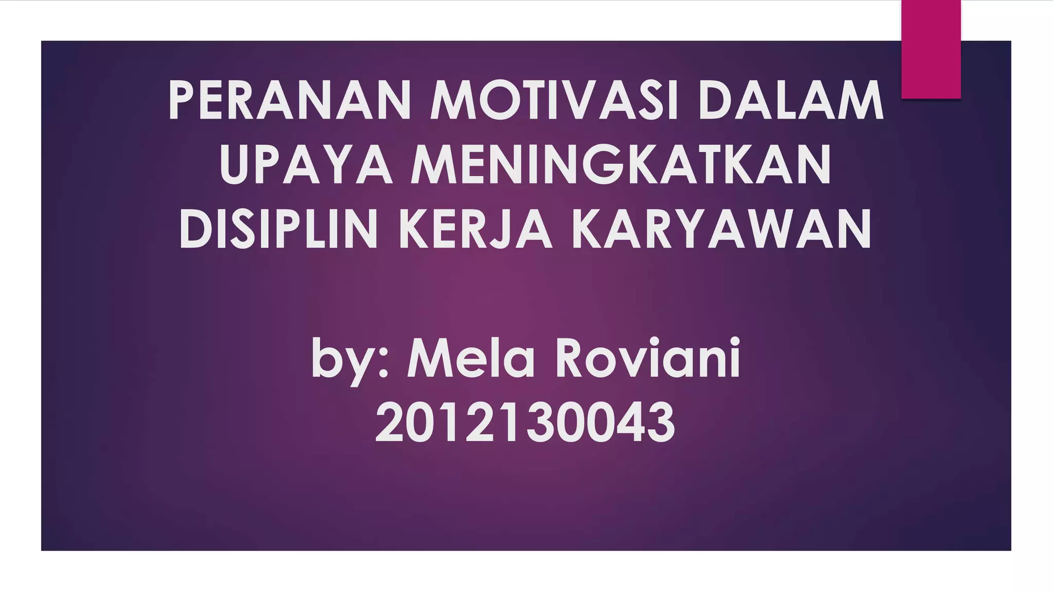 Peranan motivasi dalam upaya meningkatkan disiplin kerja karyawan | PPTX