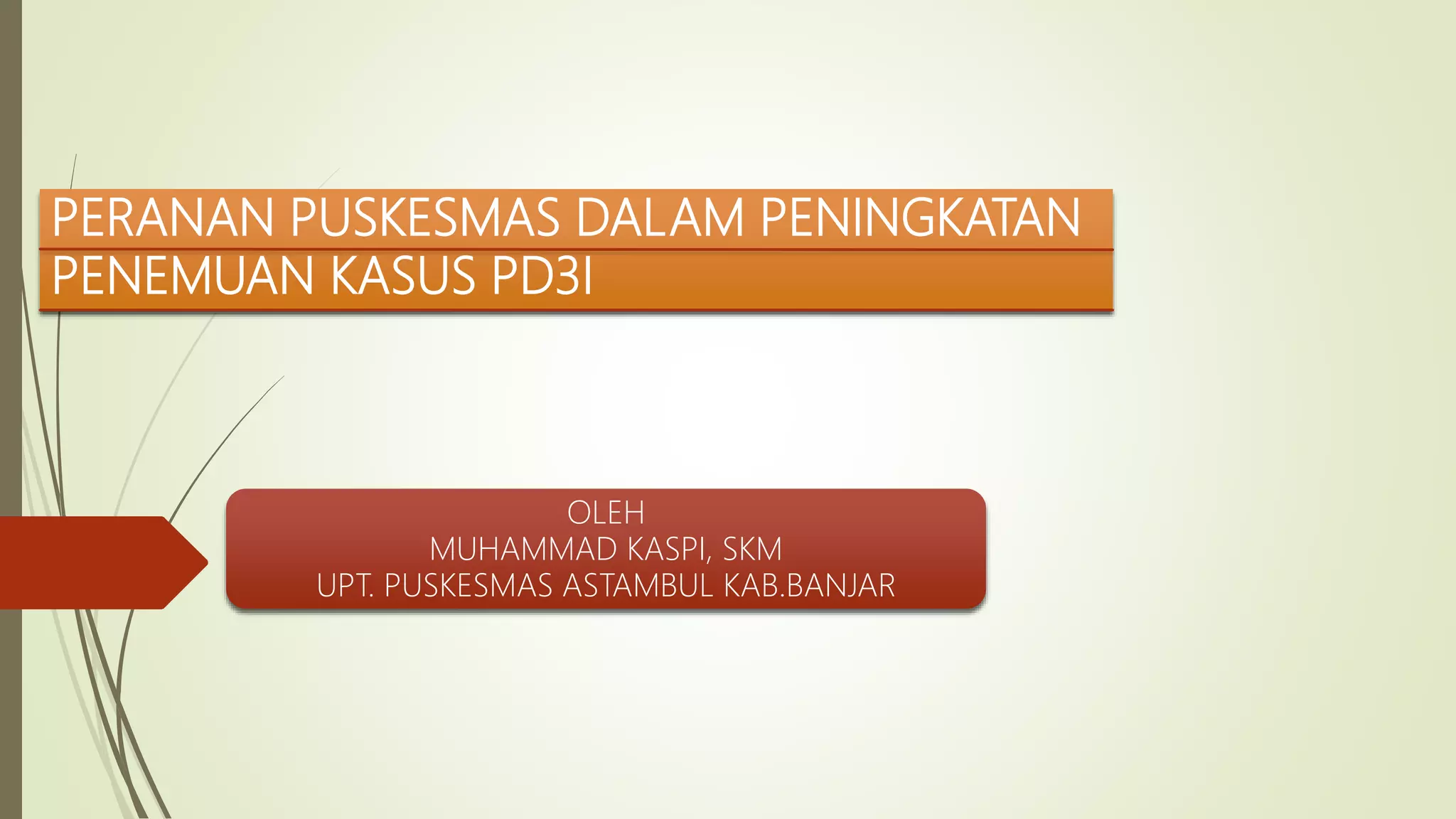 PERANAN PUSKESMAS DALAM PENINGKATAN PENEMUAN KASUS PD3I.pptx