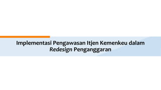 Peran apip inspektorat jenderal dalam redesign sistem penganggaran | PDF