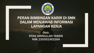 PERAN BIMBINGAN KARIR DI SMK DALAM MENJAWAB INFORMASI.pptx