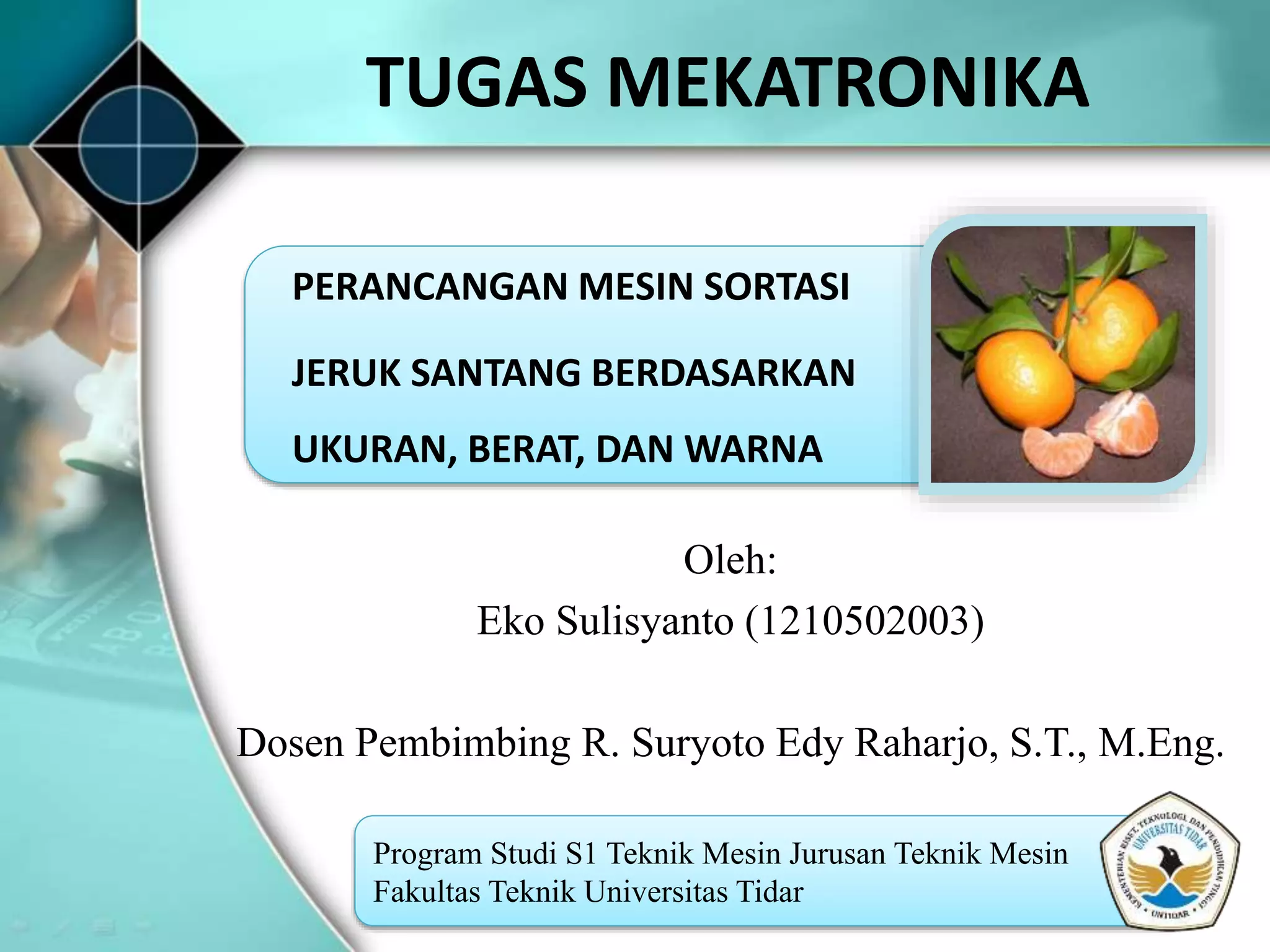 Perancangan mesin sortasi jeruk santang | PPTX