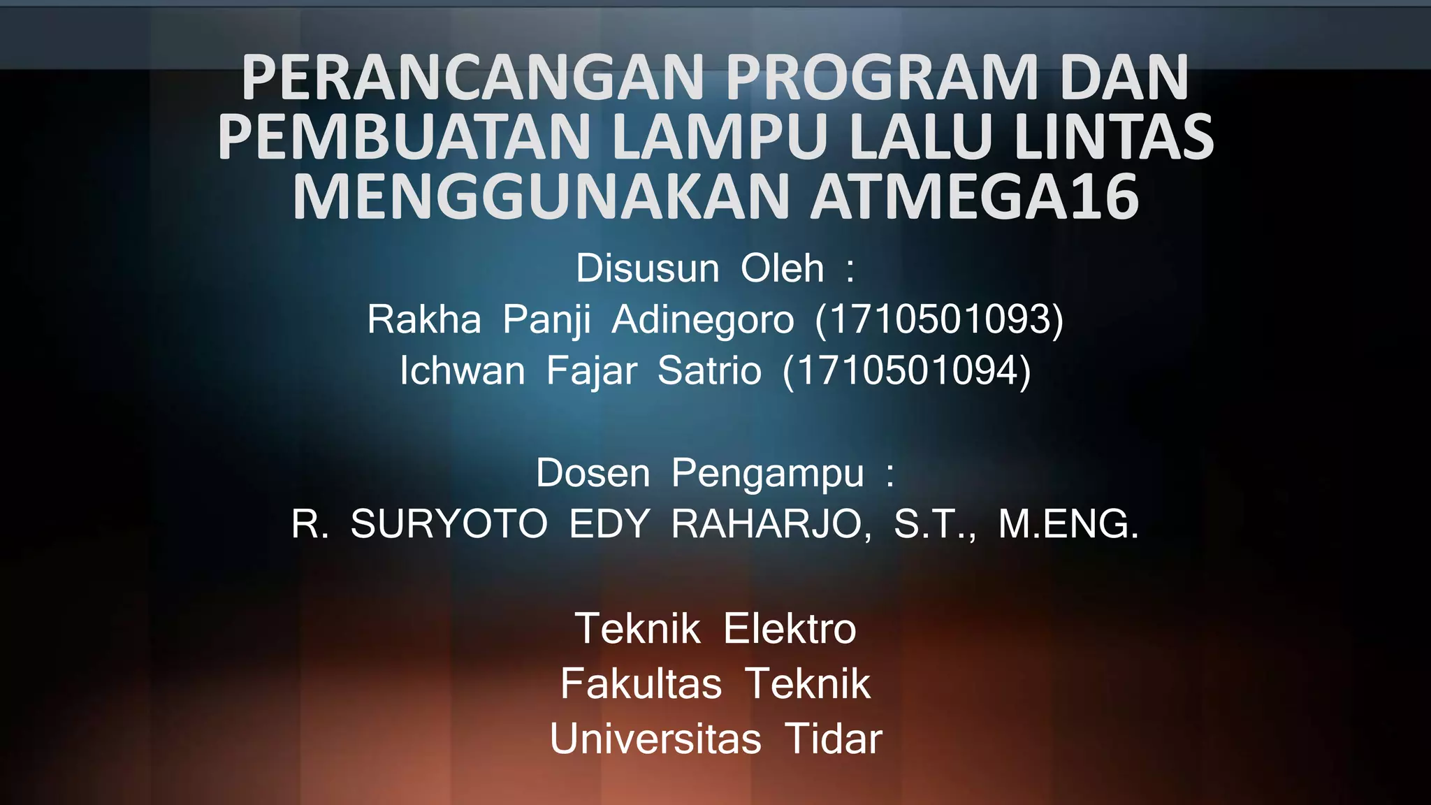 Perancangan program dan pembuatan lampu lalu lintas menggunakan atmega16 | PPTX