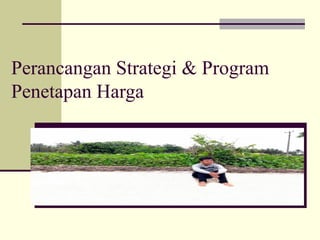 Perancangan strategi & program penetapan harga | PPT
