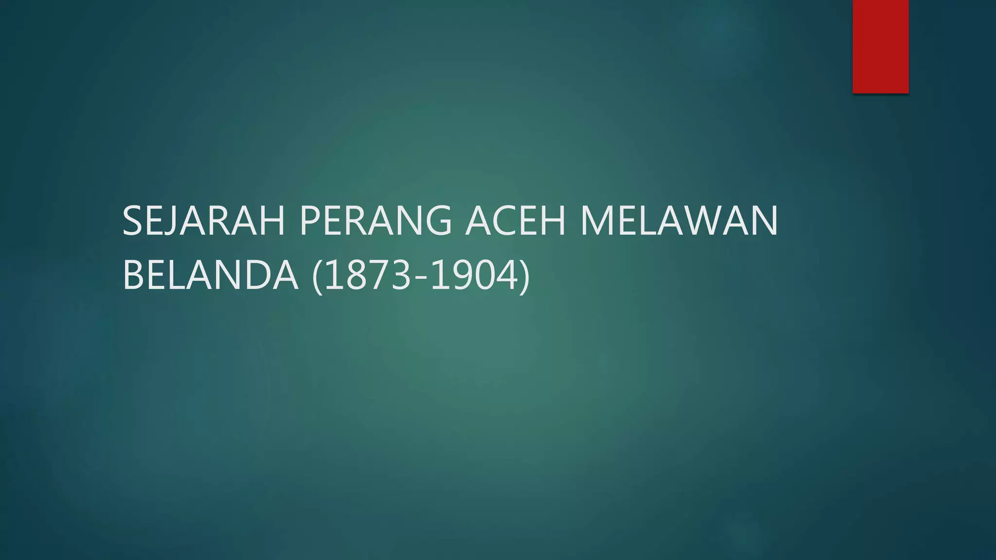 Perang aceh melawan belanda | PPTX