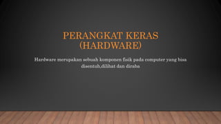 PERANGKAT KERAS (HARDWARE) PELAJARAN TIK.pptx