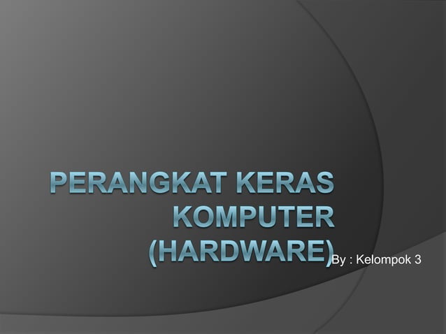 Perangkat keras komputer (hardware)1 | PPTX