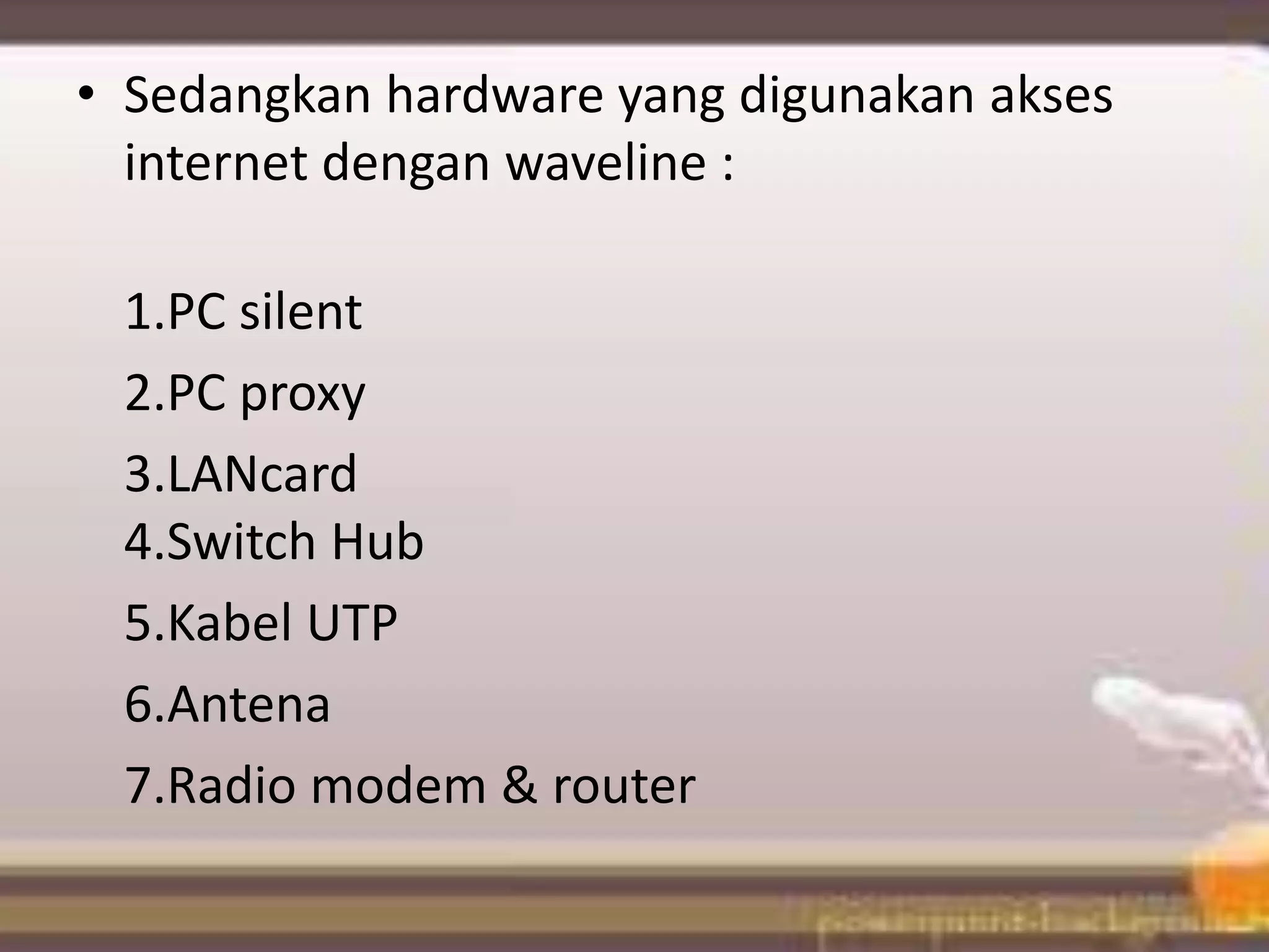 Perangkat Keras untuk Akses Internet | PPT
