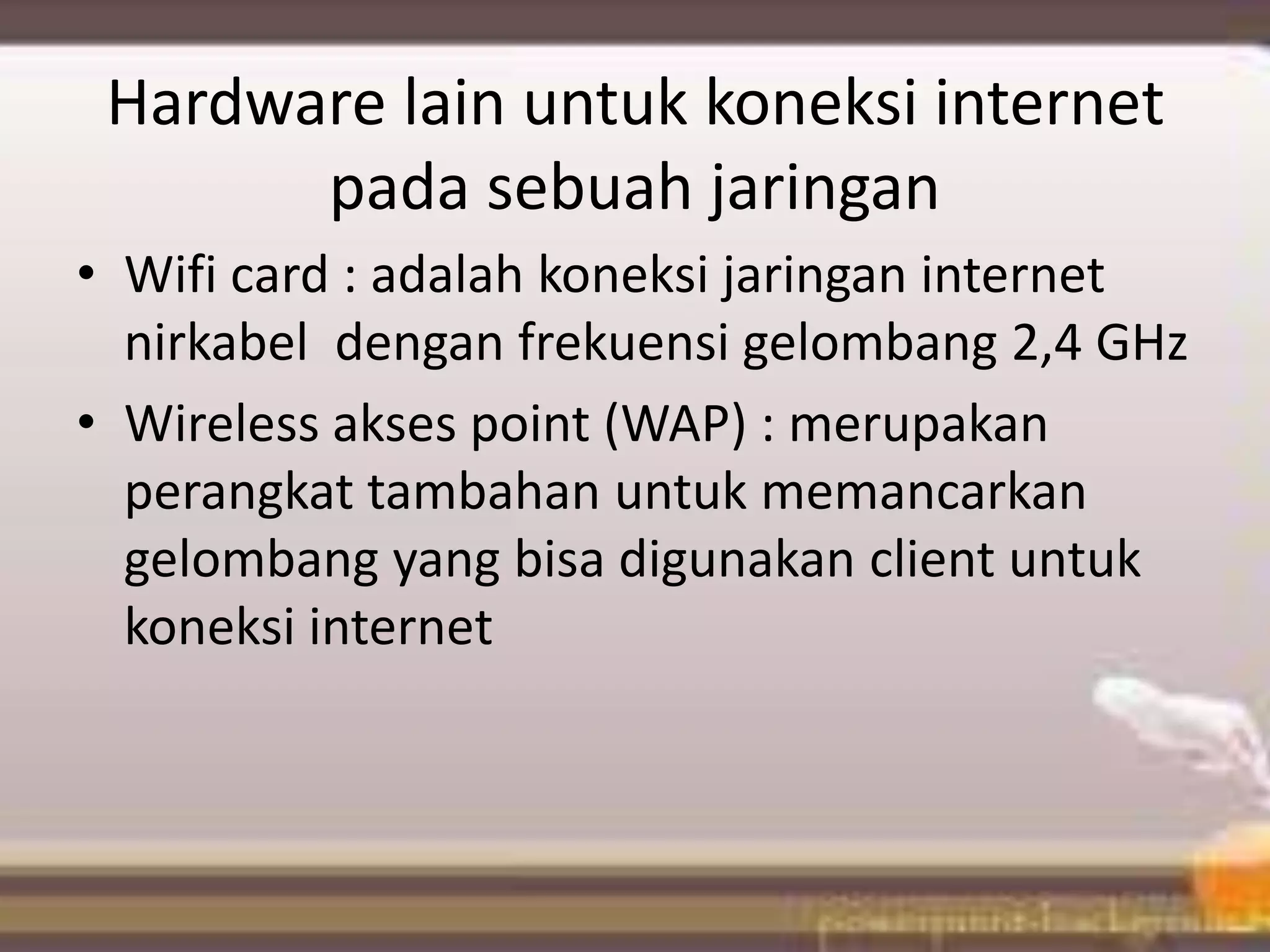Perangkat Keras untuk Akses Internet | PPT